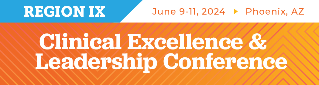 Region IX Clinical Excellence and Leadership Conference